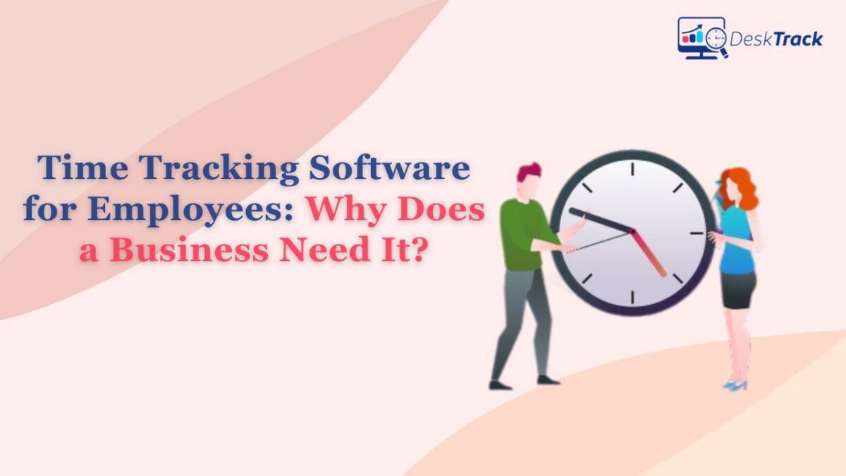 Time Tracking Software for Employees: Why Does a Business Need It ...